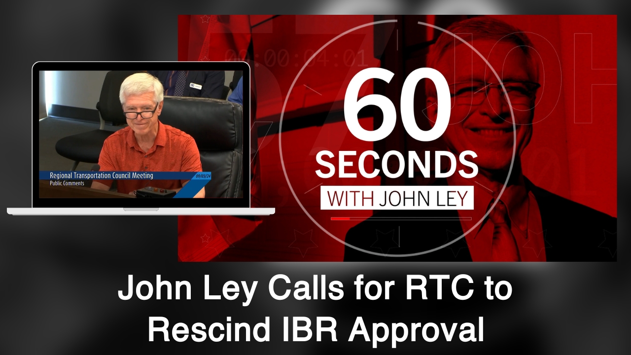 John Ley Urges RTC Board to Rescind Approval of IBR’s $2 Billion Light Rail Plan - Elect John Ley